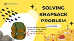 How To Solve A 0/1 Knapsack Problem Using Dynamic Programming ...