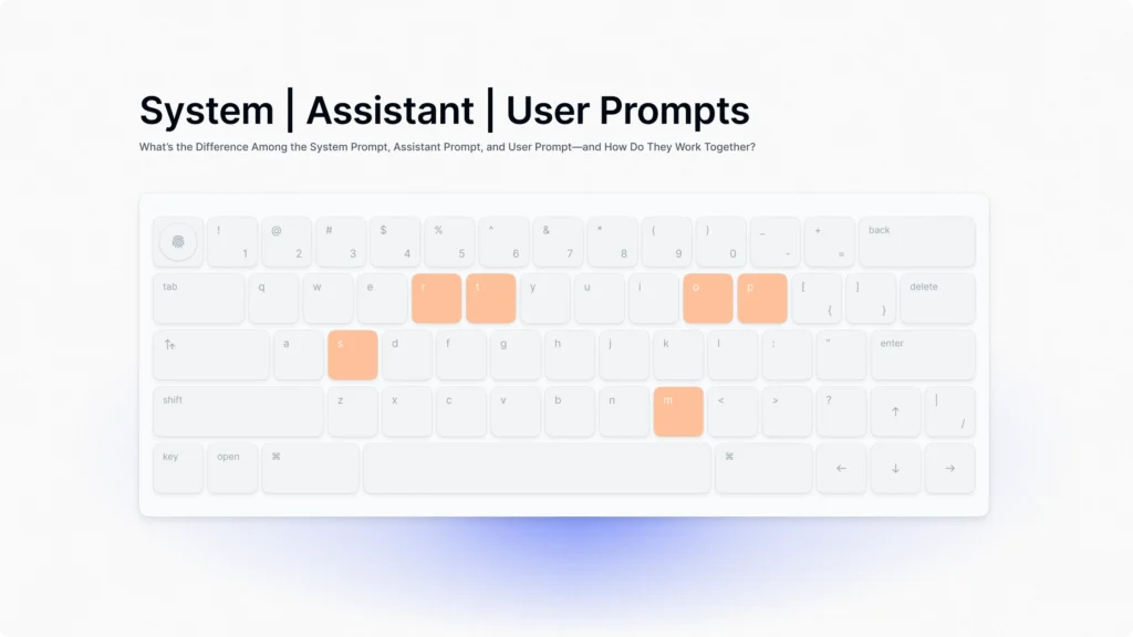 What’s The Difference Between A System, Assistant, And User Prompt ...